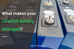 What makes your LiFePO4 Battery Damaged?